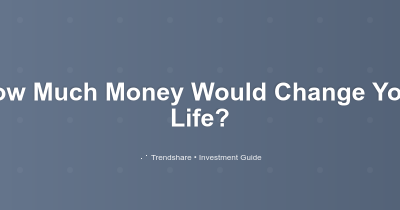 How Much Money Would Change Your Life?